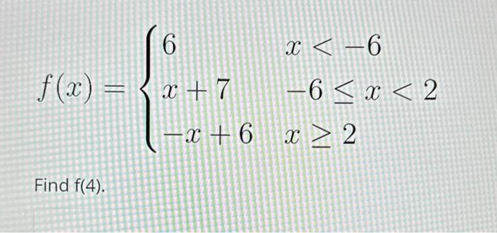 Solved f(x)=⎩⎨⎧6x+7−x+6x