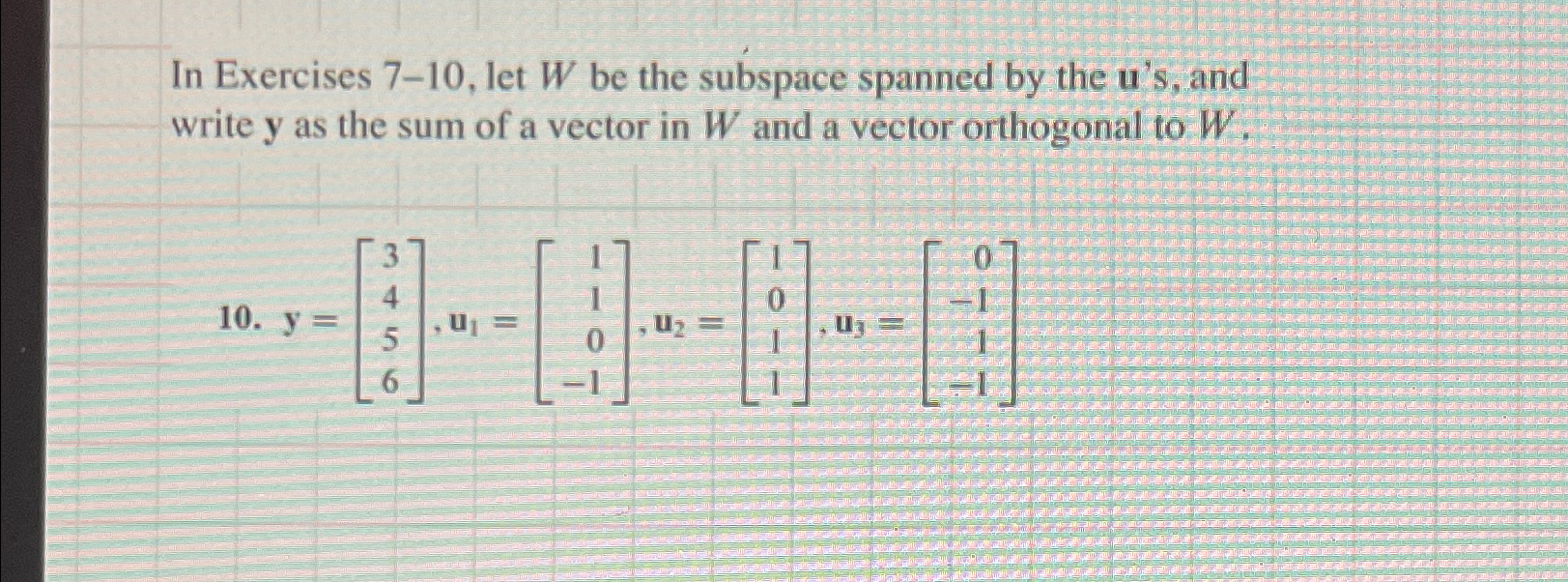Solved In Exercises 7-10, ﻿let W ﻿be the subspace spanned by | Chegg.com