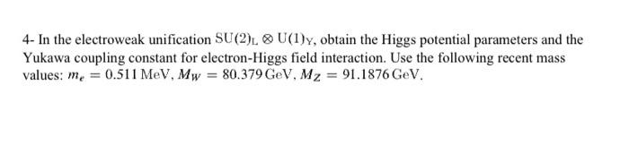Solved 4- In the electroweak unification SU(2)L⊗U(1)Y, | Chegg.com