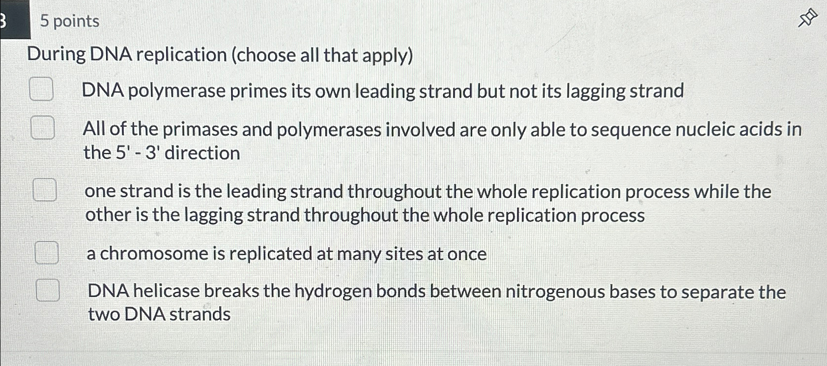 Solved 5 ﻿pointsDuring DNA replication (choose all that | Chegg.com