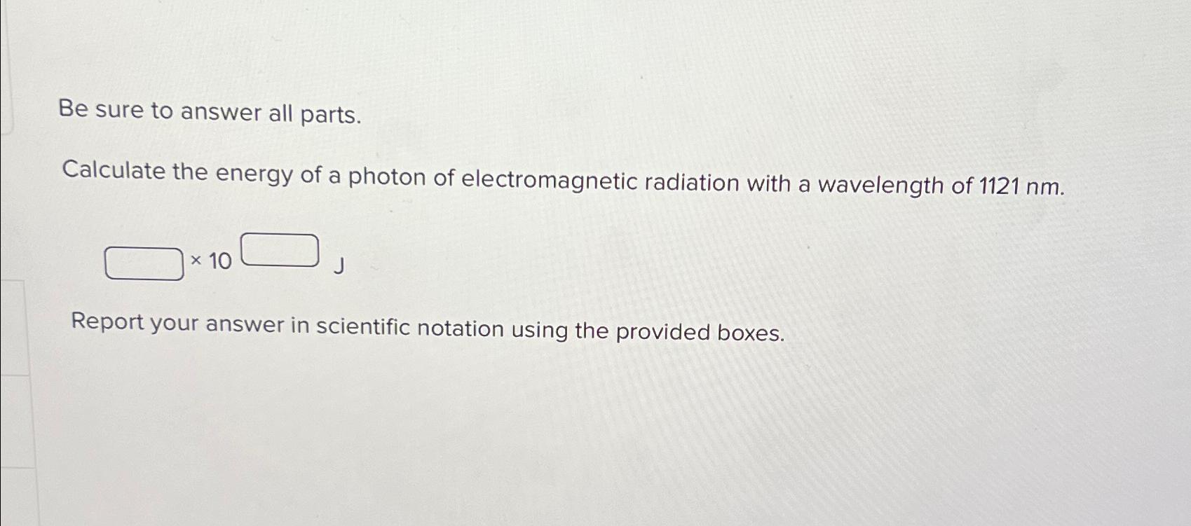 Solved Be sure to answer all parts.Calculate the energy of a | Chegg.com