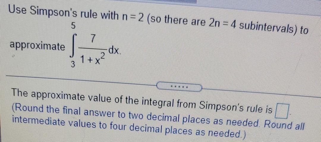 Solved Use Simpson's rule with n= 2 (so there are 2n = 4 | Chegg.com