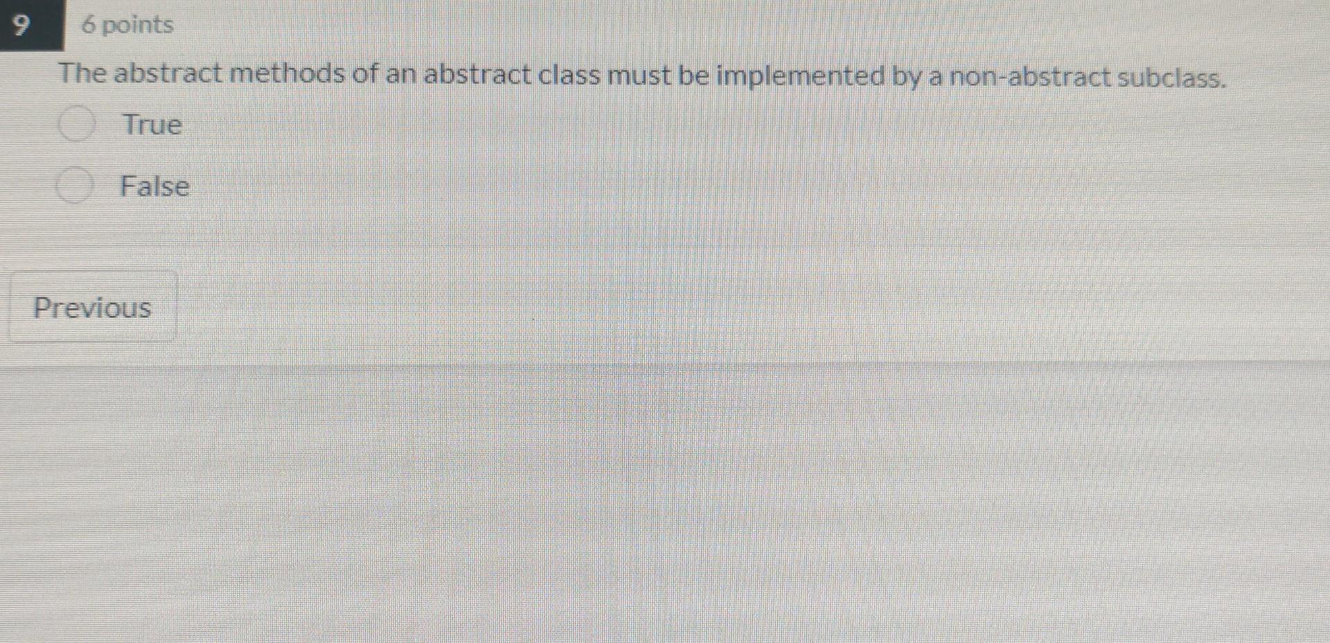 Solved 9 6 points The abstract methods of an abstract class | Chegg.com