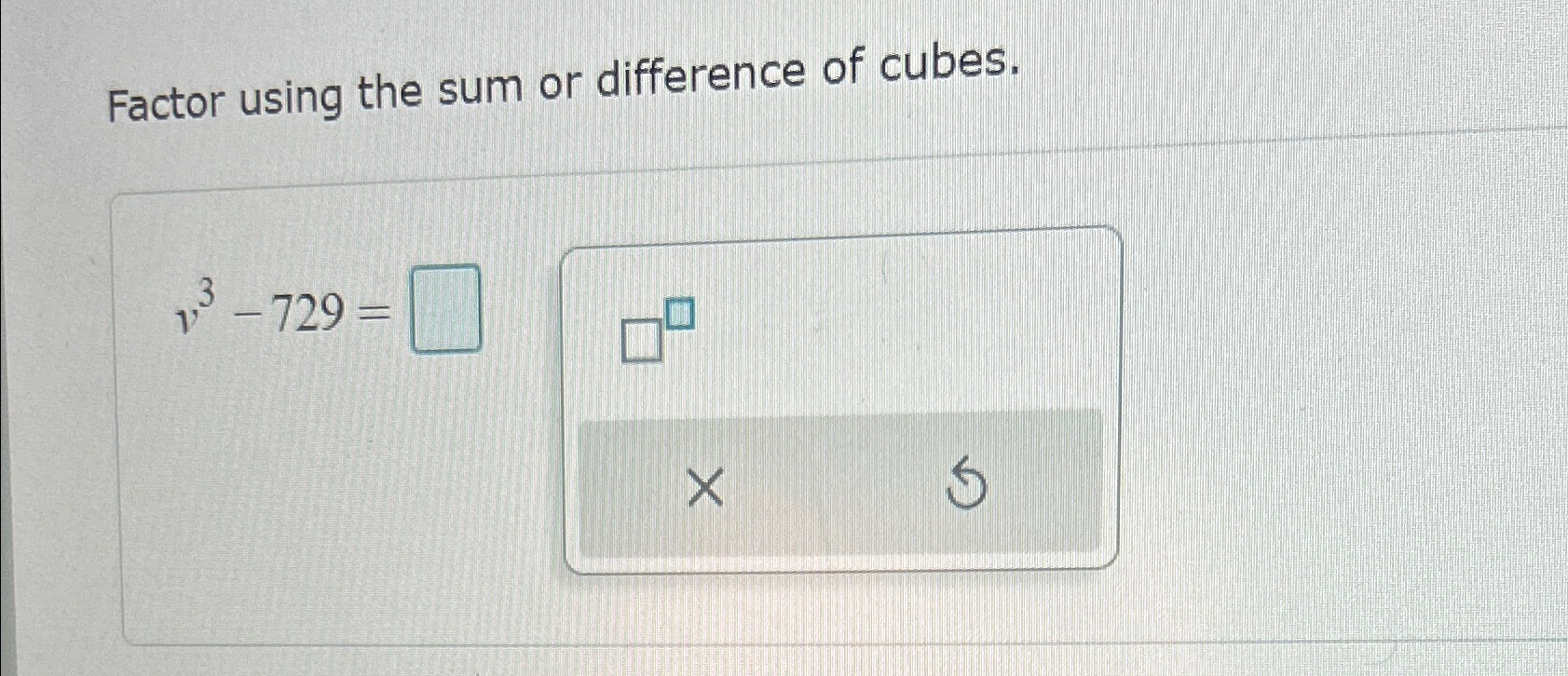 Solved Factor using the sum or difference of cubes.v3-729= | Chegg.com