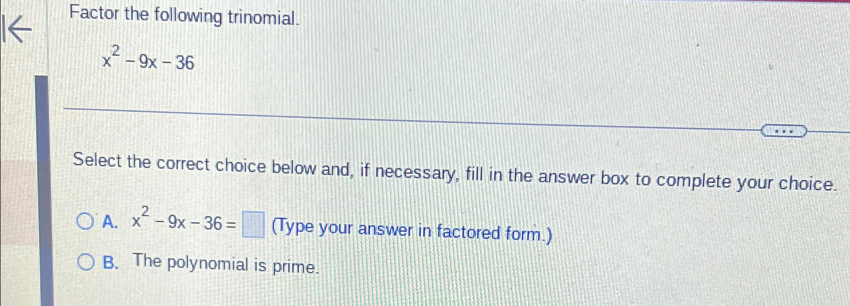 Solved Factor the following trinomial.x2-9x-36Select the | Chegg.com