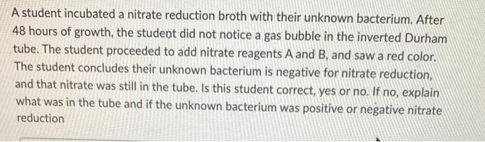 Solved A student incubated a nitrate reduction broth with | Chegg.com