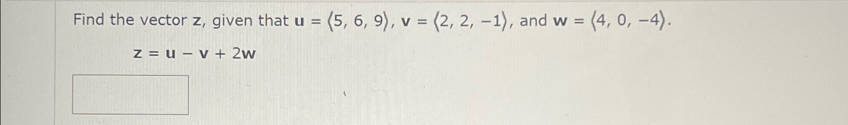 Solved Find the vector z, ﻿given that | Chegg.com