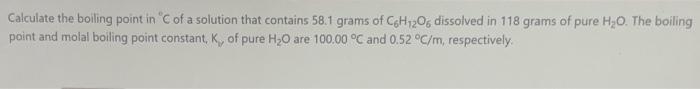 Solved Calculate the boiling point in ∘C of a solution that | Chegg.com