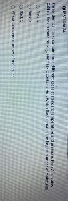 Solved QUESTION 24 Three identical flasks contain three | Chegg.com