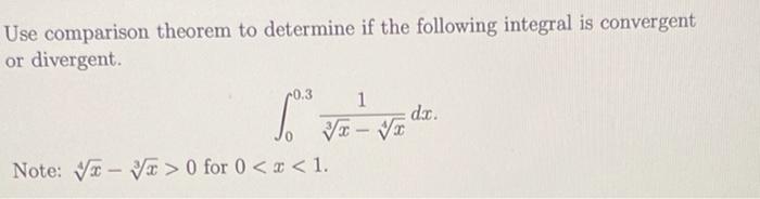 Solved Use comparison theorem to determine if the following | Chegg.com