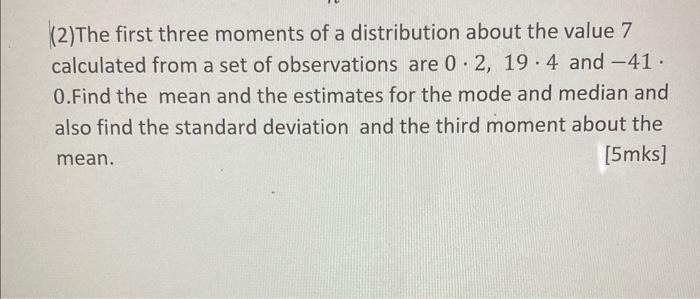 Solved . (2)The first three moments of a distribution about | Chegg.com
