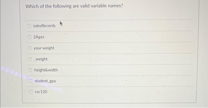 Solved Which of the following are valid variable names? | Chegg.com