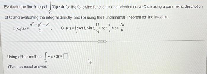 Solved Evaluate the line integral ∫C∇φ⋅dr for the following | Chegg.com