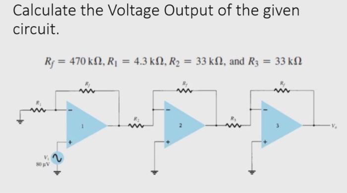 Solved Calculate the Voltage Output of the given circuit. R; | Chegg.com