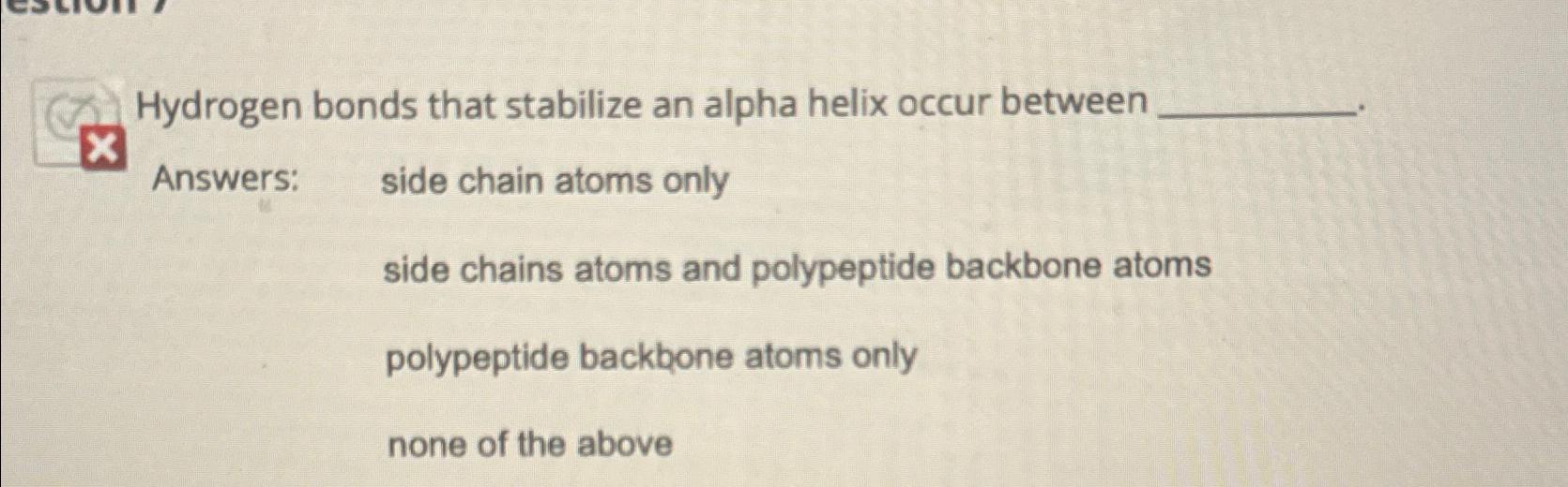 Solved Hydrogen bonds that stabilize an alpha helix occur | Chegg.com