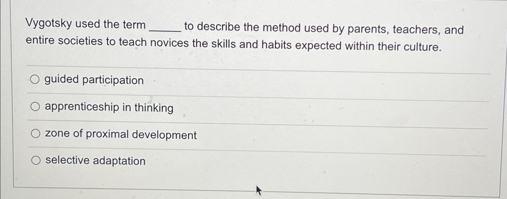 Solved Vygotsky used the term to describe the method used by | Chegg.com