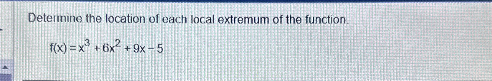 Solved Determine the location of each local extremum of the | Chegg.com