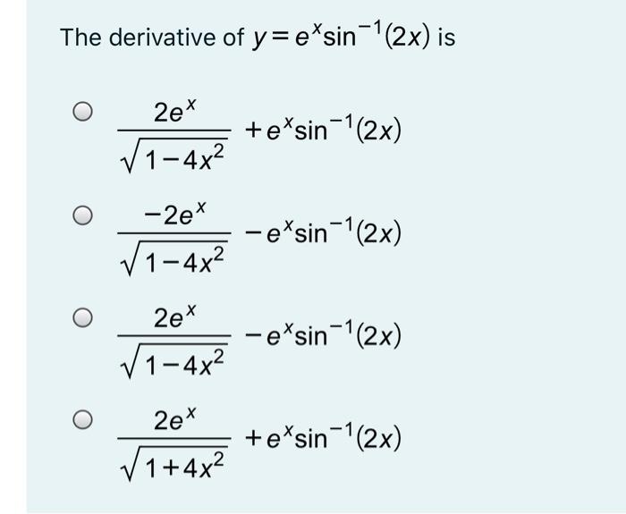 Solved The derivative of y=e*sin-(2x) is 2eX √1-4x² +e*sin - | Chegg.com