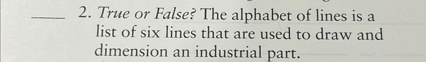 Solved True or False? The alphabet of lines is a list of six | Chegg.com