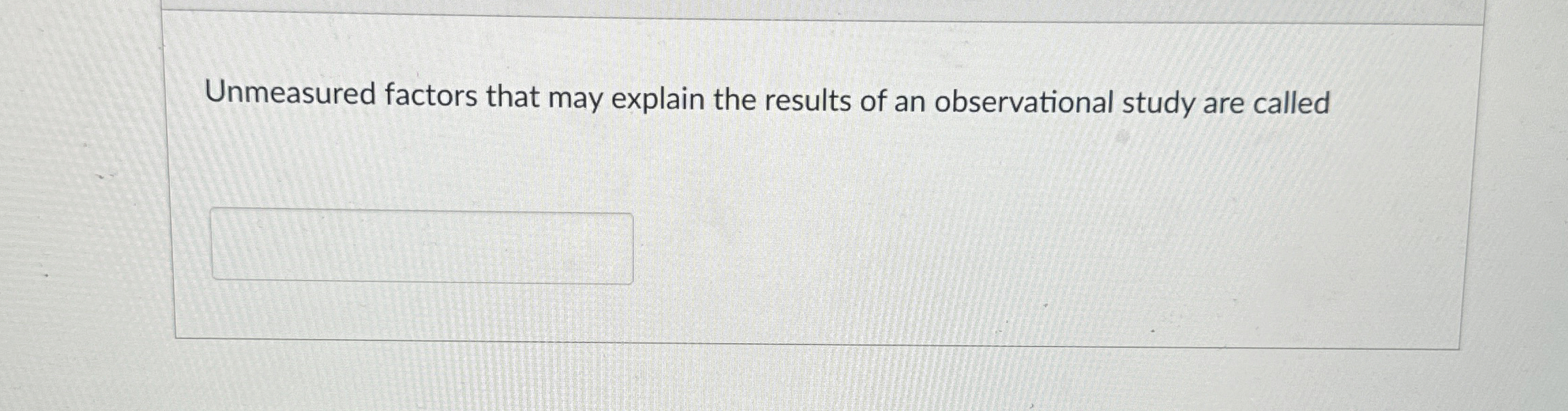 Solved Unmeasured factors that may explain the results of an | Chegg.com