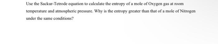 Solved Use the Sackur-Tetrode equation to calculate the | Chegg.com