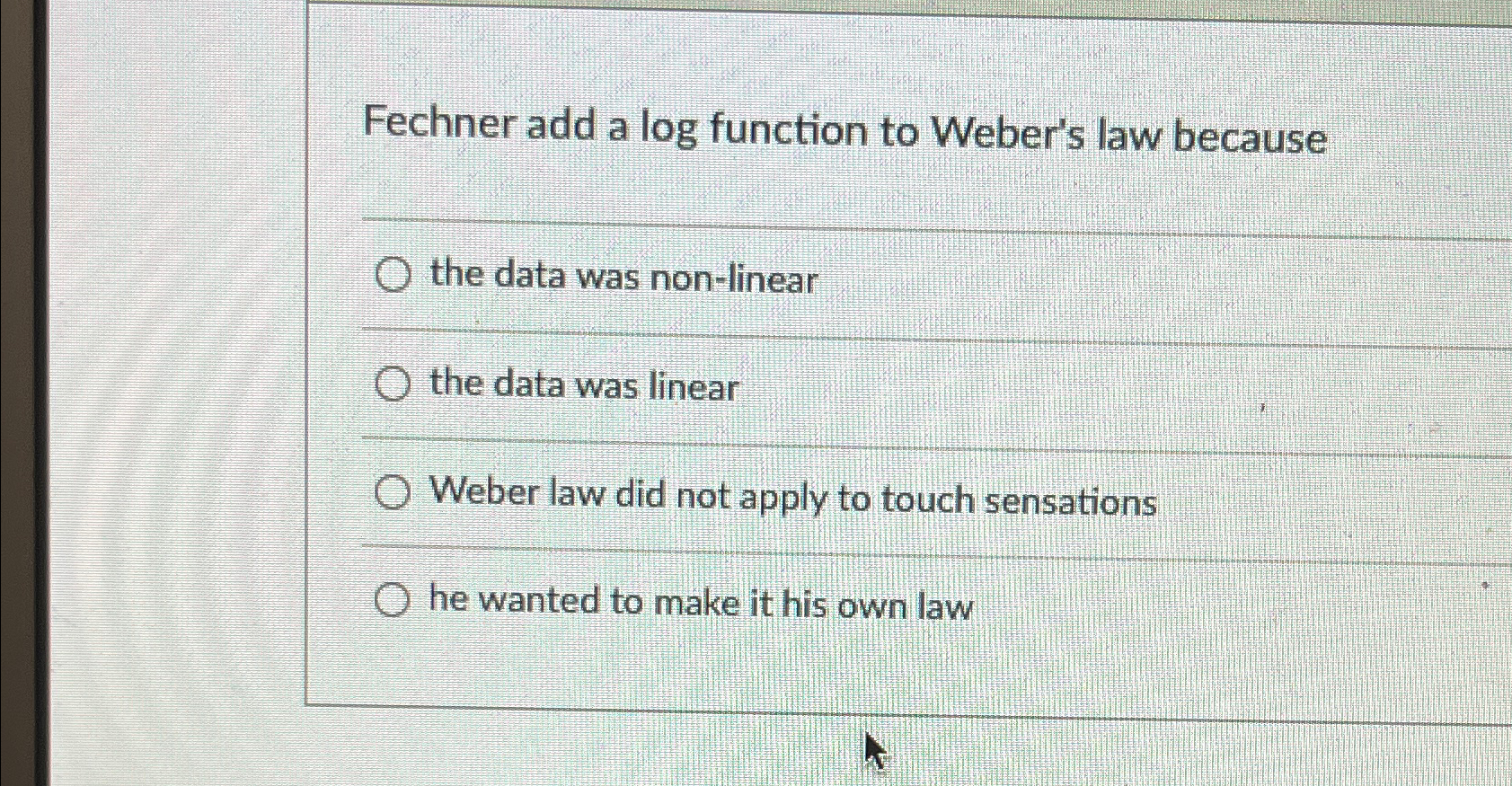 Solved Fechner add a log function to Weber's law becausethe | Chegg.com