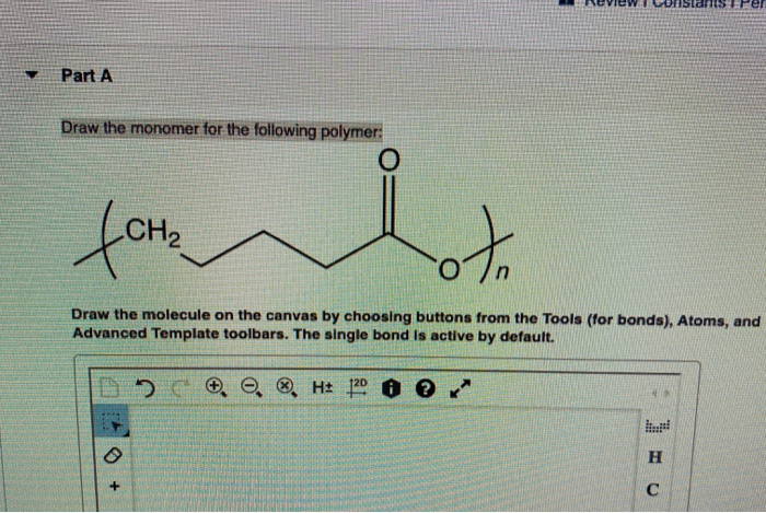 Solved Part A Draw the monomer for the following polymer: | Chegg.com