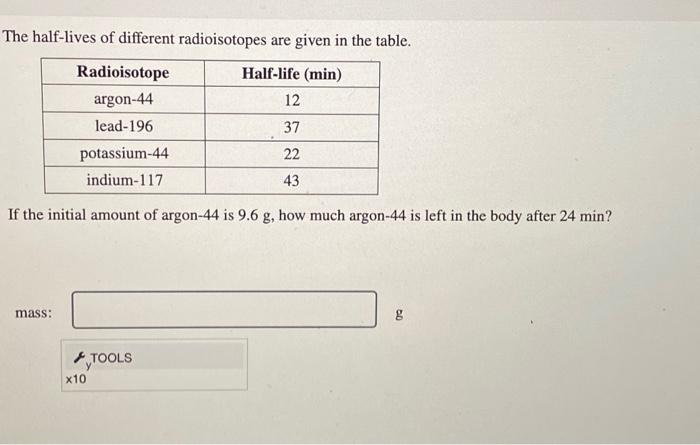 Solved The half-lives of different radioisotopes are given | Chegg.com