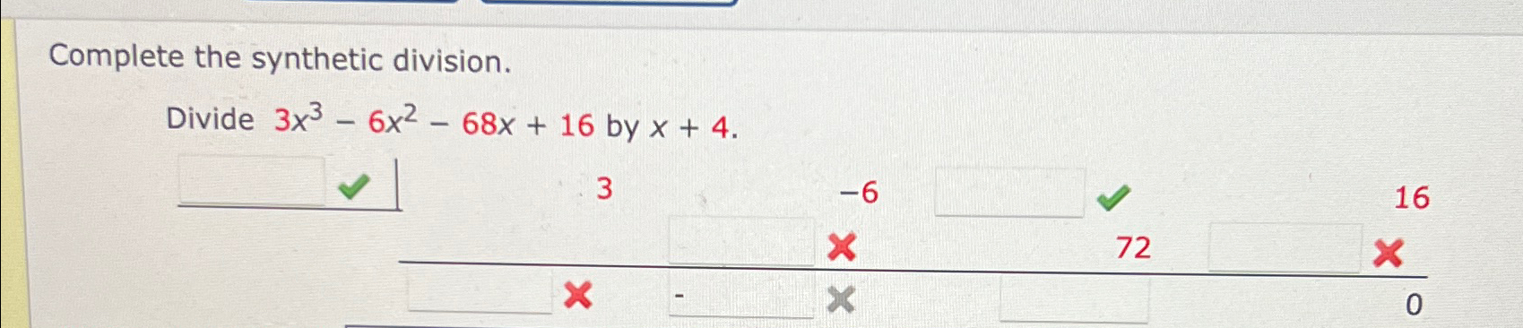 Solved Complete the synthetic division.Divide 3x3-6x2-68x+16 | Chegg.com