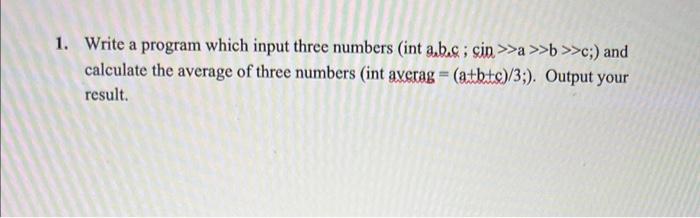 Solved 1. Write a program which input three numbers (int | Chegg.com