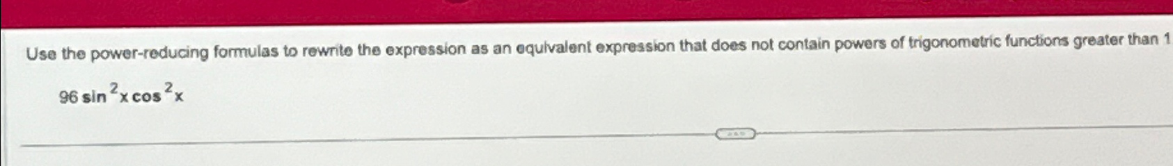 Solved Use the power-reducing formulas to rewrite the | Chegg.com