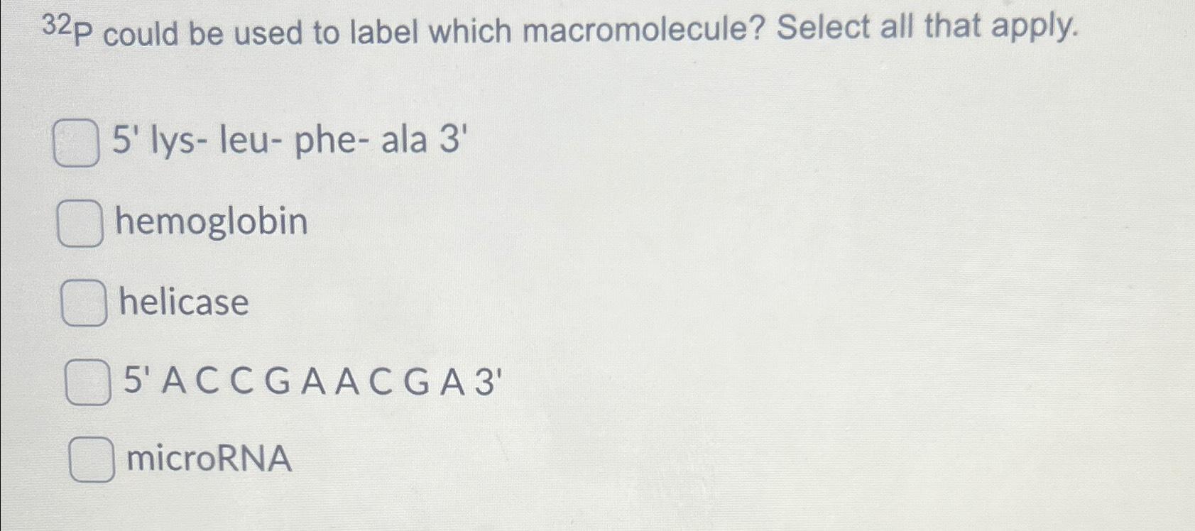 Solved ?32P ﻿could be used to label which macromolecule? | Chegg.com
