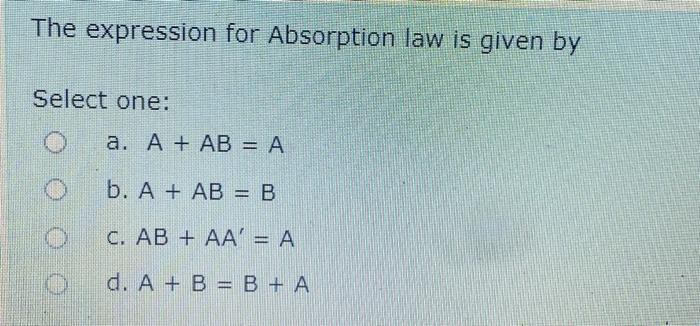Solved The expression for Absorption law is given by Select | Chegg.com