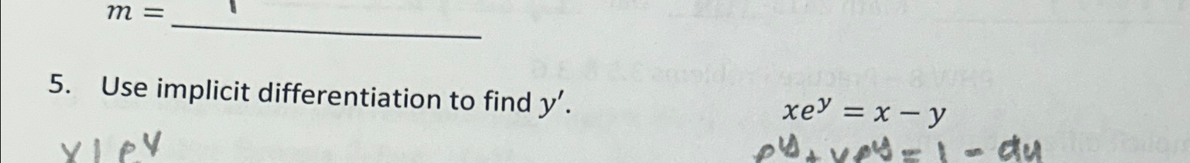 Solved m=Use implicit differentiation to find y'.xey=x-y | Chegg.com