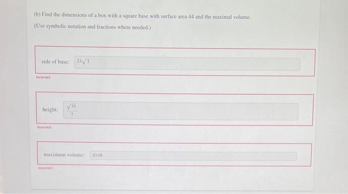Solved (b) Find the dimensions of a box with a square base | Chegg.com