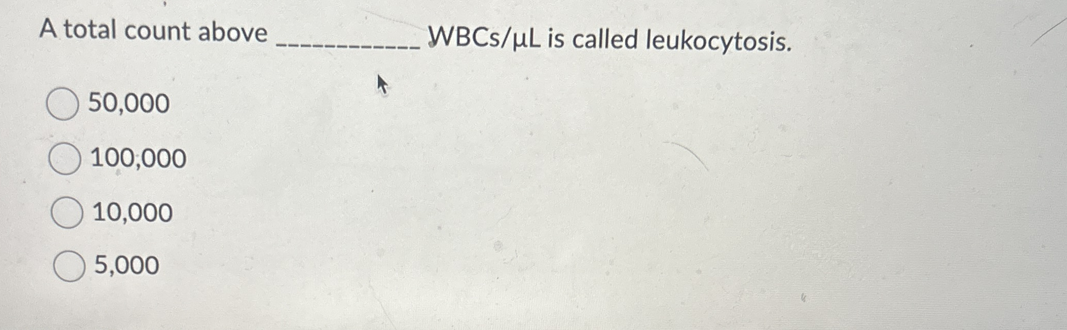 Solved A total count aboveWBCsμL ﻿is called | Chegg.com