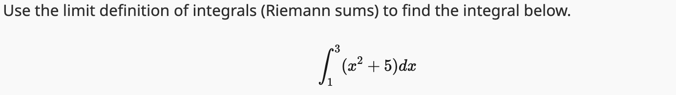 Solved Use the limit definition of integrals (Riemann sums) | Chegg.com