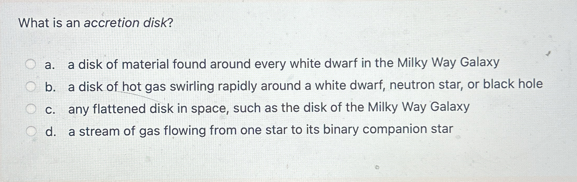 Solved What is an accretion disk?a. ﻿a disk of material | Chegg.com