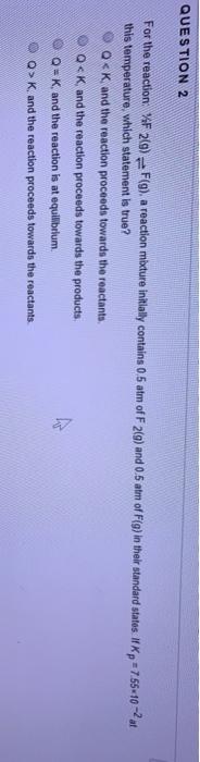 Solved QUESTION 2 For the reaction. %F29) = F() a reaction | Chegg.com