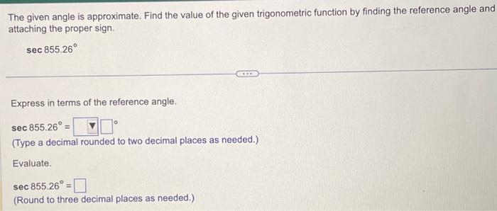 Solved The given angle is approximate. Find the value of the | Chegg.com