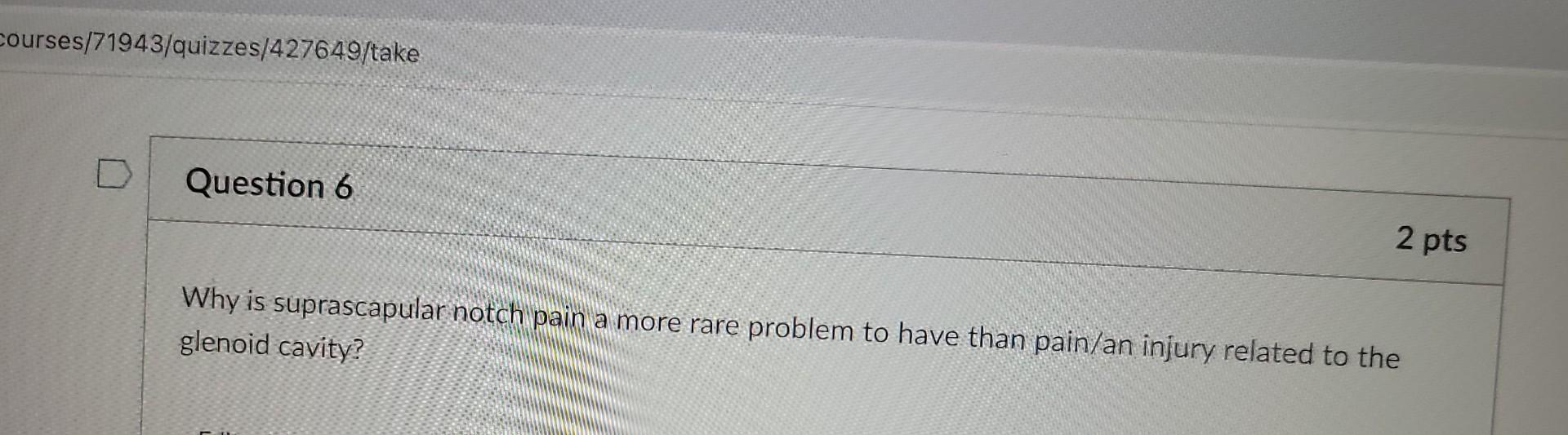 Solved Why is suprascapular notch pain a more rare problem | Chegg.com