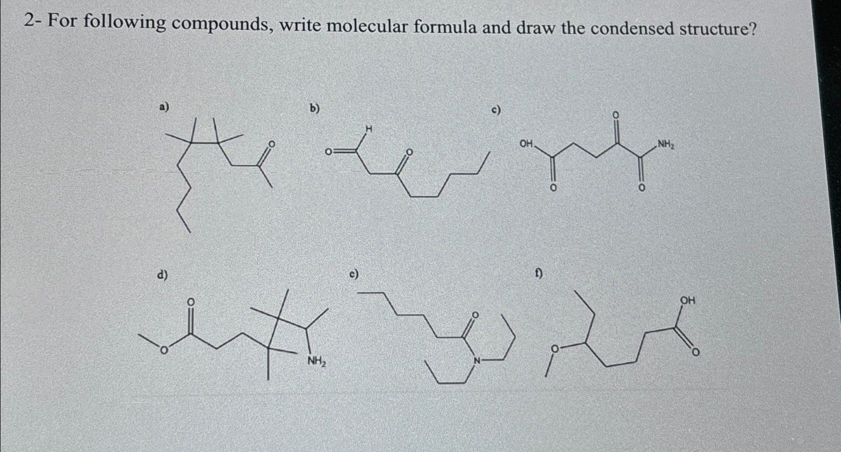 Solved 2- ﻿For following compounds, write molecular formula | Chegg.com