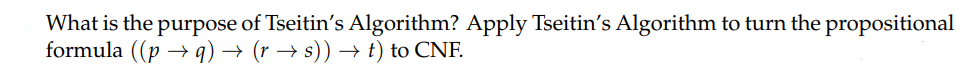 Solved What is the purpose of Tseitin's Algorithm? Apply | Chegg.com