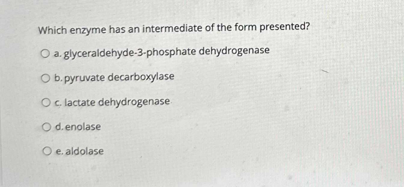 Solved Which enzyme has an intermediate of the form | Chegg.com