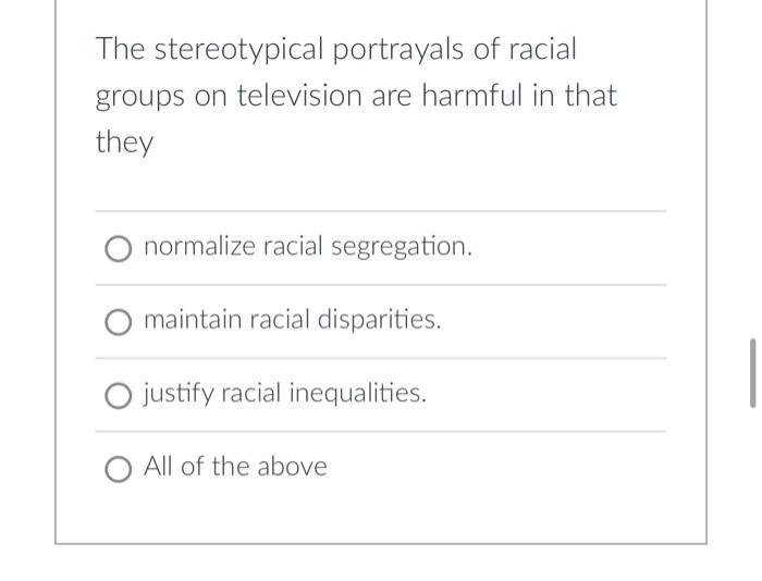 The stereotypical portrayals of racial groups on | Chegg.com