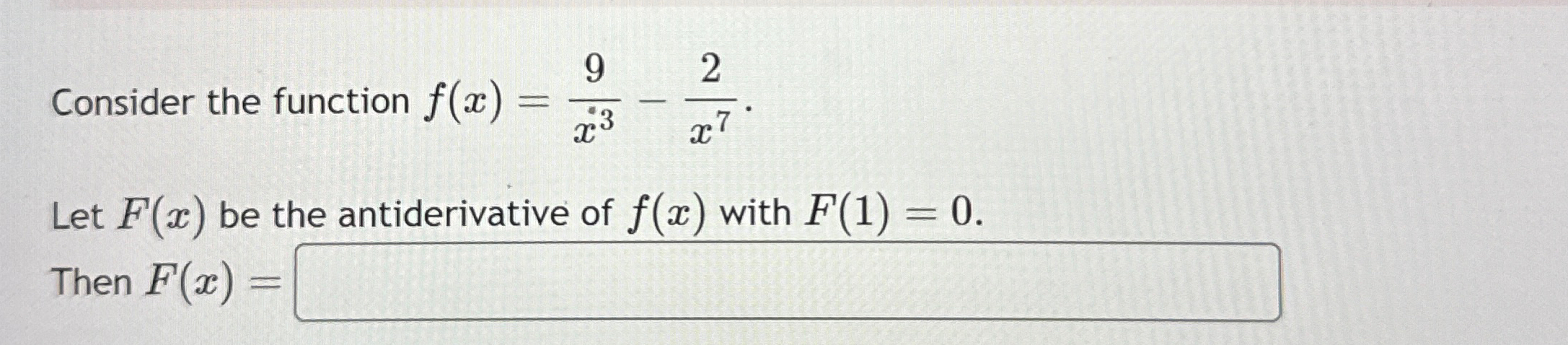 Solved Consider the function f(x)=9x3-2x7.Let F(x) ﻿be the | Chegg.com
