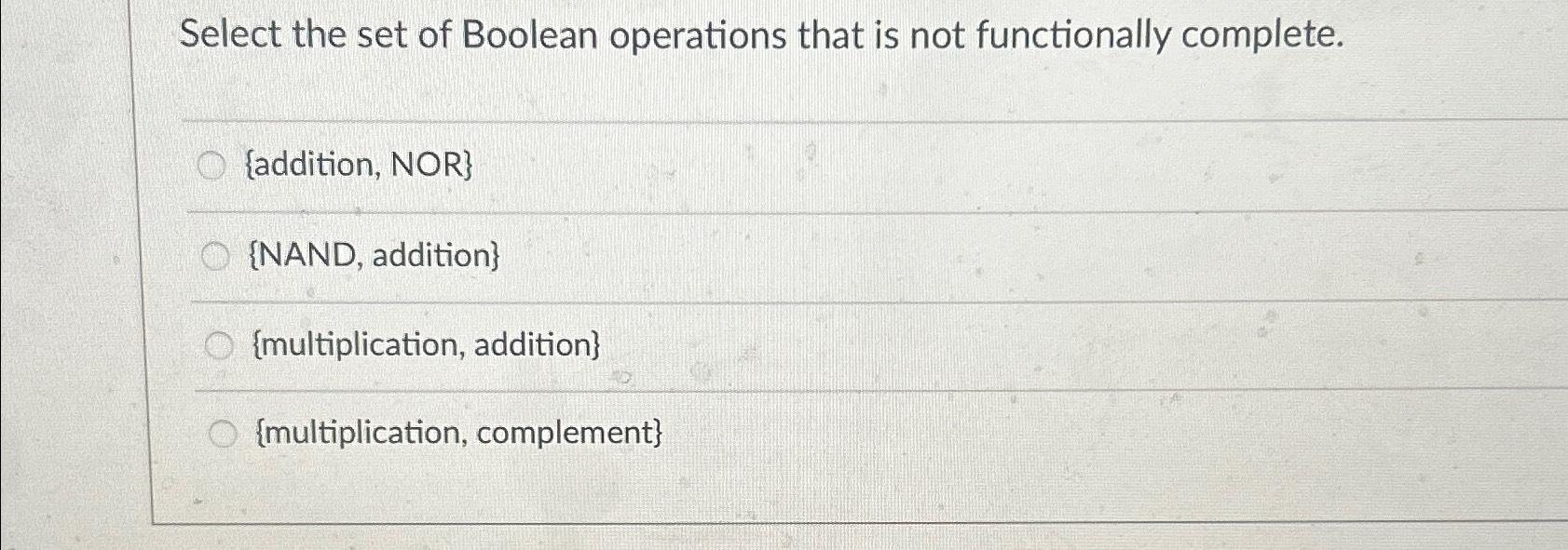 Solved Select The Set Of Boolean Operations That Is Not