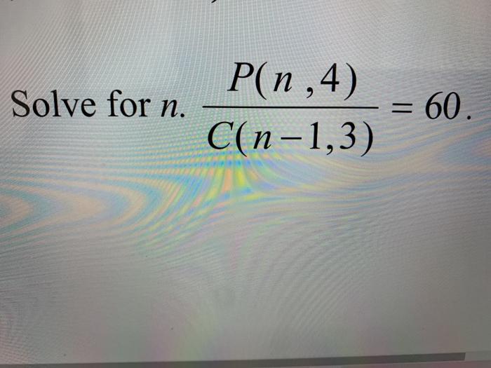 Solved Solve For N P n 4 C n 1 3 60 Chegg