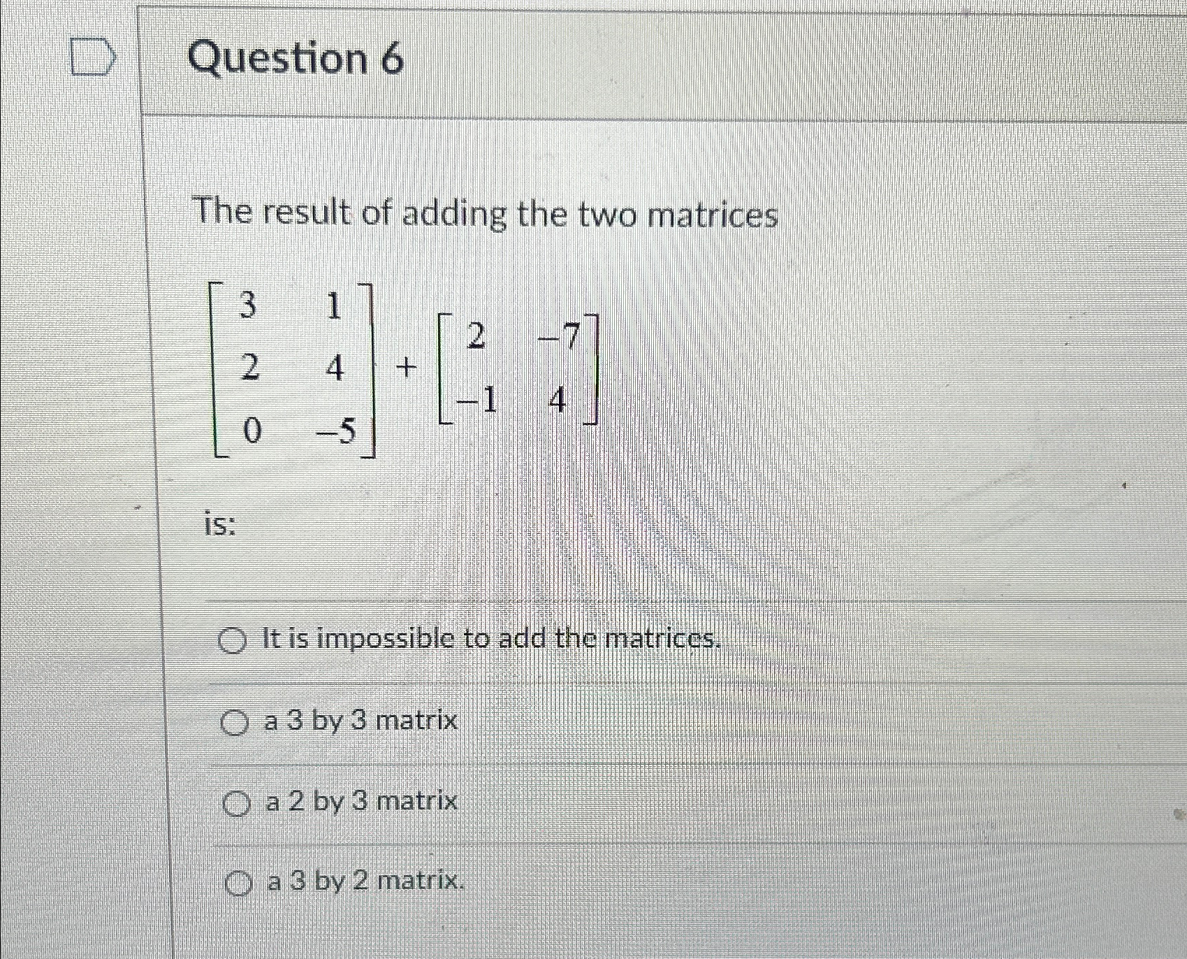 Solved Question 6The result of adding the two | Chegg.com
