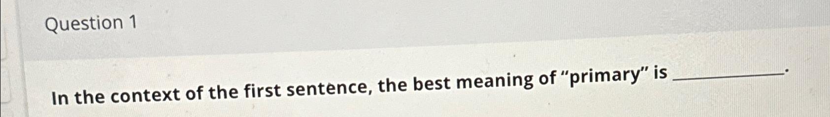 Solved Question 1In the context of the first sentence, the | Chegg.com